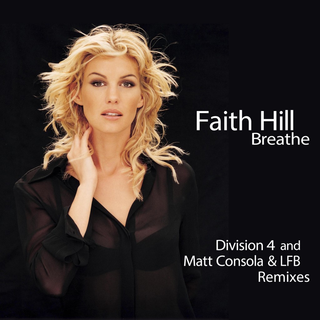 Faith Hill – Breathe 2014 – [Two Division 4 & Matt Consola & LFB Mixes ...